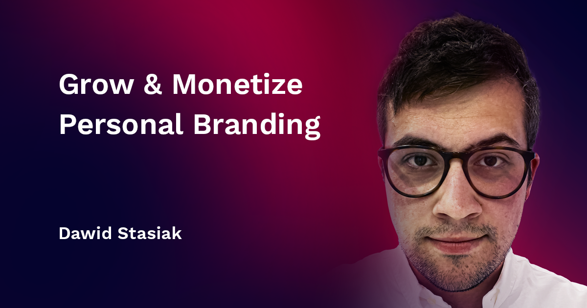 Dawid Stasiak - Grow & Monetize Your Personal Branding!